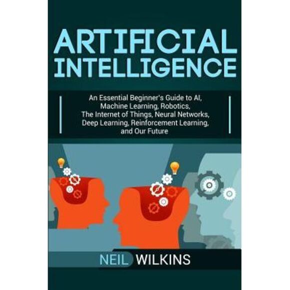 Neil Wilkins | Other | Artificial Intelligence An Essential Beginners ...